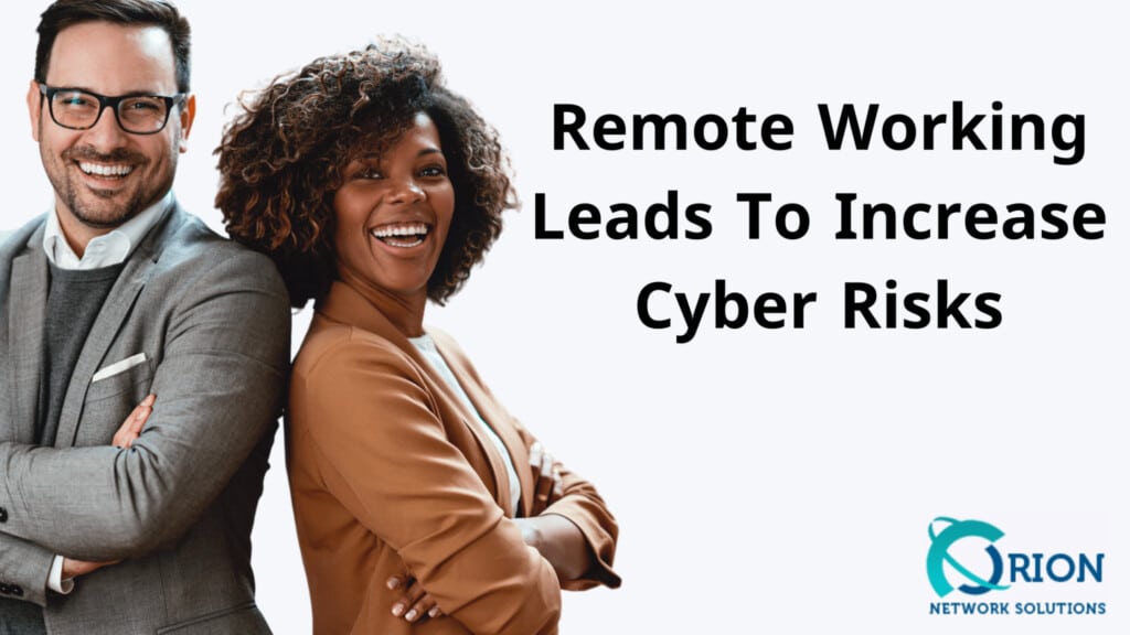 Remote Working Leads To Increase Cyber Risks – OrionNetworks