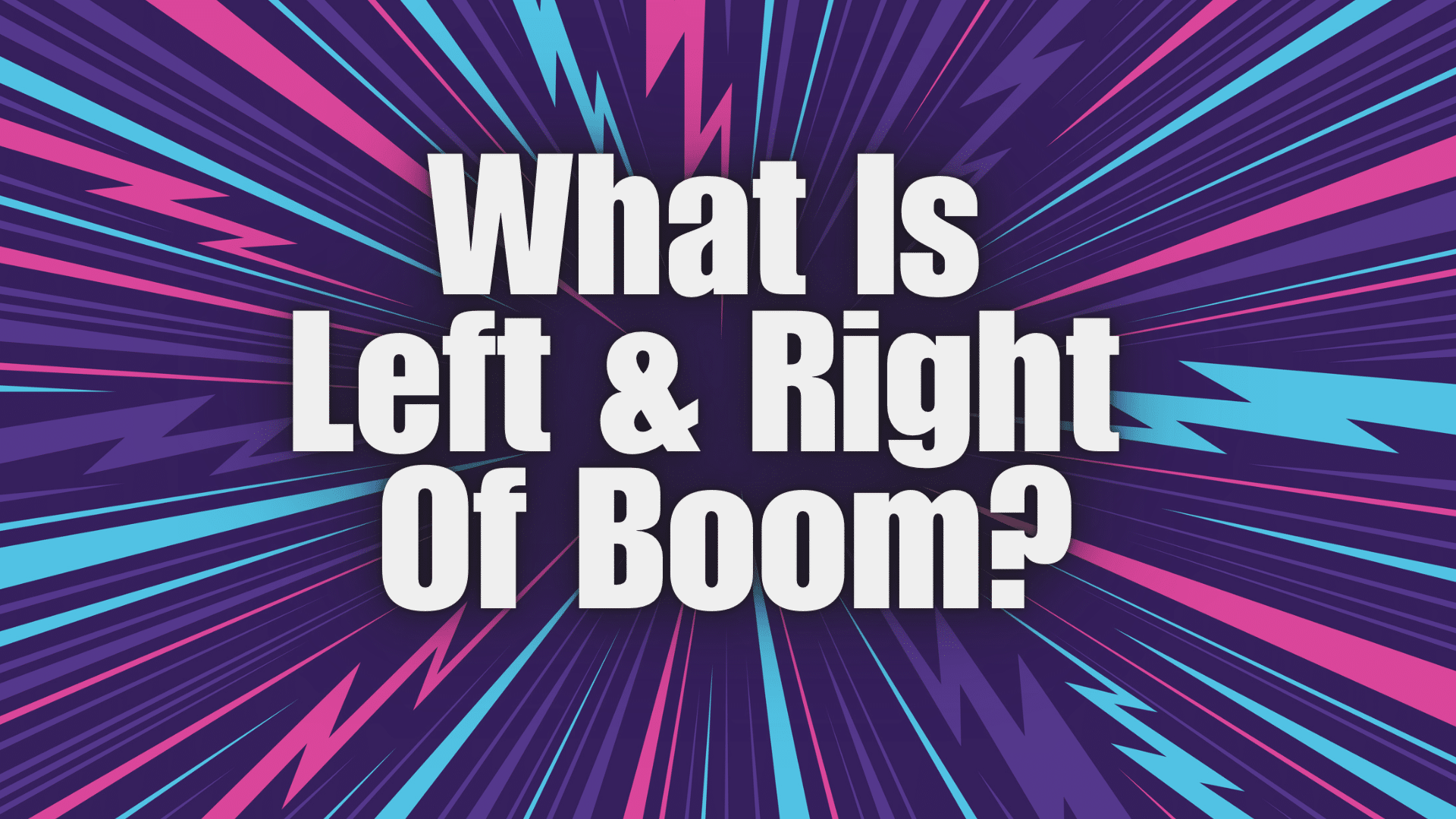 What Is Left & Right Of Boom? – OrionNetworks
